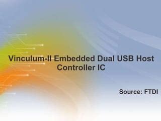 Vinculum II Embedded Dual USB Host Controller IC PPT