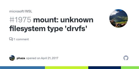 Mount Unknown Filesystem Type Drvfs · Issue 1975 · Microsoftwsl · Github