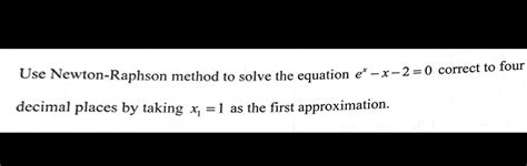 solved use newton raphson method to solve the equation