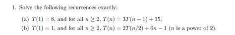 Solved Solve The Following Recurrences Exactly A Chegg