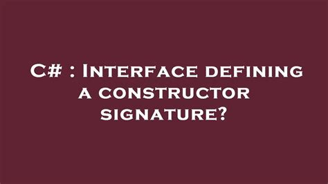 c interface defining a constructor signature youtube