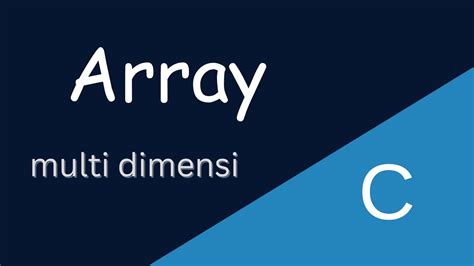 Menaklukkan Data Multi Dimensi Dengan Array C Tutorial Youtube