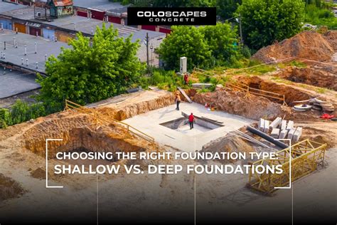 Choosing The Right Foundation Type Shallow Vs Deep Foundations Coloscapes Concrete