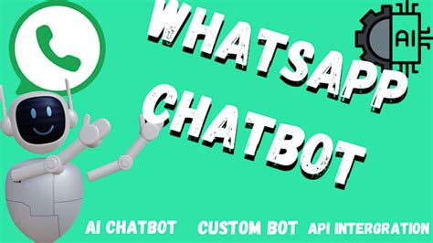 Develop Custom Whatsapp Bot Ai Chatbot Whatsapp Chatbot Api Integration By Daughrant Fiverr