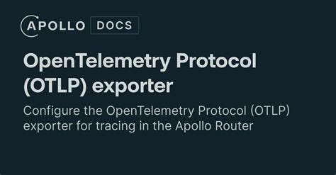 OpenTelemetry Protocol OTLP Exporter Apollo GraphQL Docs