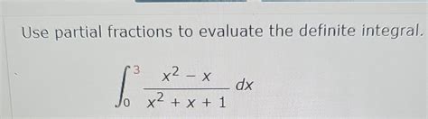 solved use partial fractions to evaluate the definite