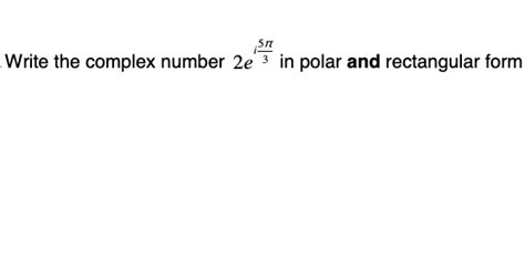 Solved Write the complex number e π in polar and Chegg