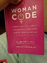 WomanCode Perfect Your Cycle Amplify Your Fertility Supercharge Your Sex Drive And Become A