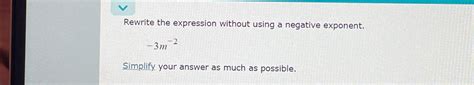 Solved Rewrite The Expression Without Using A Negative