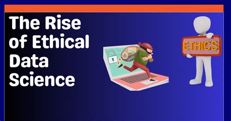 Navigating The Ethical Landscape Of Data Science In The Age Of Big Data