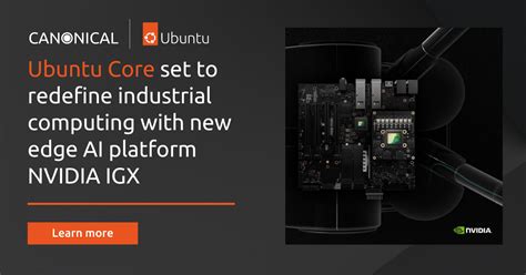 Ubuntu Core Set To Redefine Industrial Computing With New Edge AI Platform NVIDIA IGX Ubuntu