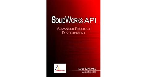 Solidworks Api Series Advanced Product Development By Luke Malpass