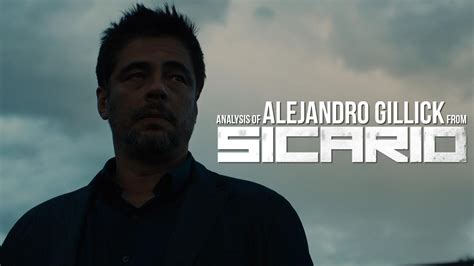 Alejandro Gillick Character Analysis From Sicario Youtube
