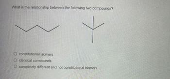 Answered: What is the relationship between the following two compounds ...