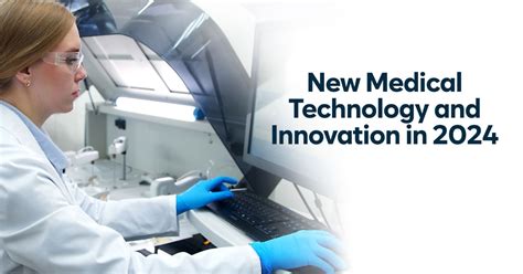Technical Innovations And New Medical Technology In 2024