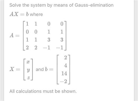 Solved Solve The System By Means Of Gauss Elimination Axb