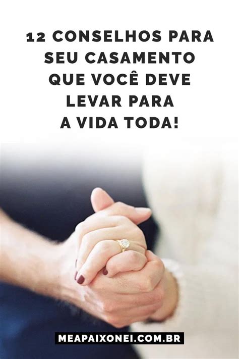 12 Conselhos Para Seu Casamento Que Você Deve Levar Para A Vida Toda Me Apaixonei