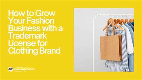 How To Grow Your Fashion Business With A Trademark License For Clothing