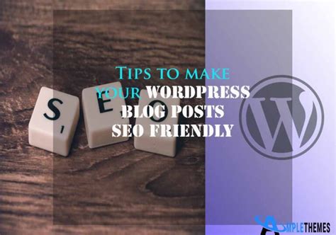 How To Make Your Wordpress Blog Posts Seo Friendly7 Tips