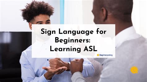 Sign Language For Beginners Learning Asl Day Interpreting Blog
