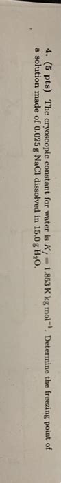 Solved 4 5 Pts The Cryoscopic Constant For Water Is K