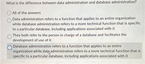 Solved What Is The Difference Between Data Administration