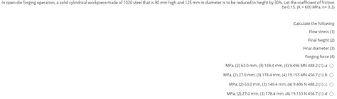 Solved In Open Die Forging Operation A Solid Cylindrical