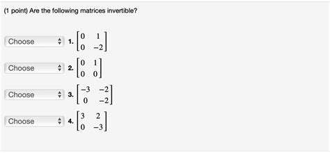 Solved (1 point) Are the following matrices invertible? 1. | Chegg.com