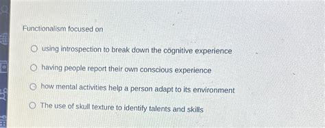 solved functionalism focused onusing introspection to break