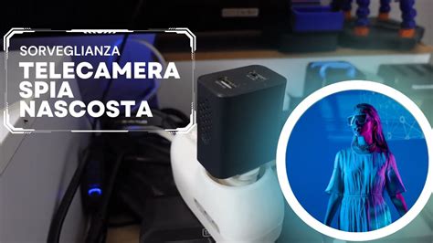 Telecamera Spia Di Sorveglianza Nascosta Invisibile Per Controllare Casa Luohecam Youtube