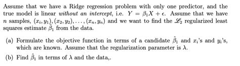 Solved Assume That We Have A Ridge Regression Problem With Chegg