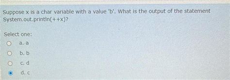 Solved Suppose X ﻿is A Char Variable With A Value B