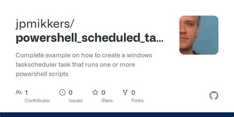 GitHub Jpmikkers Powershell Scheduled Task Example Complete Example On How To Create A