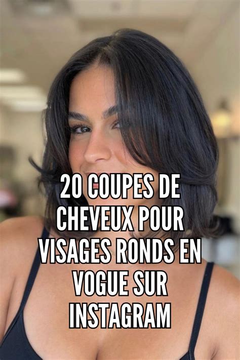20 Coupes De Cheveux Pour Visages Ronds En Vogue Sur Instagram Coupe