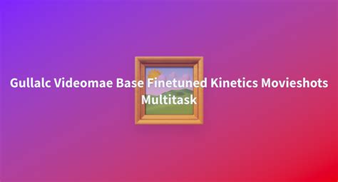 Gullalc Videomae Base Finetuned Kinetics Movieshots Multitask A