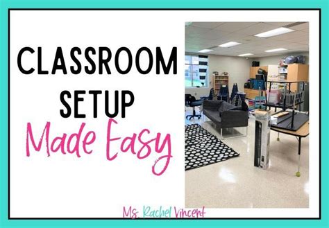 Classroom Setup Made Easy Your Comprehensive Guide Ms Rachel Vincent