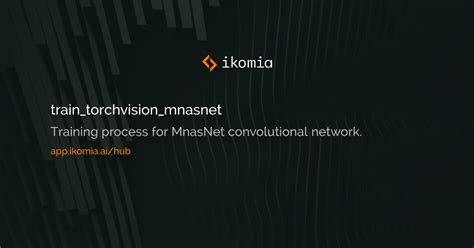 Traintorchvisionmnasnet · Image Classification Algorithm · Ikomia Hub