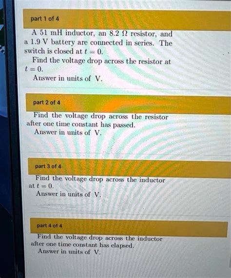 Solved Part 1 Of 4 A 51 Mh Inductor An 8 2 Ω Resistor And A 1 9 V Battery Are Connected In