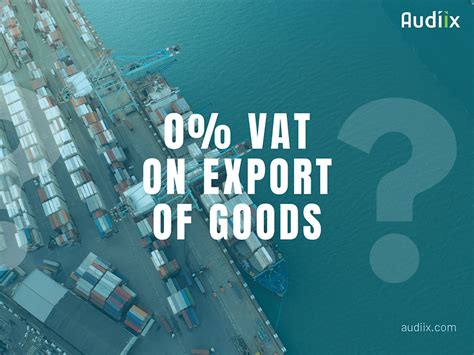 Vat Zero Rating On Export Of Goods Audiix