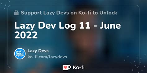Lazy Dev Log 11 June 2022 Ko Fi ️ Where Creators Get Support From
