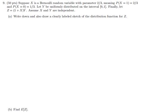 Solved 9 50 Pts Suppose X Is A Bernoulli Random Variable