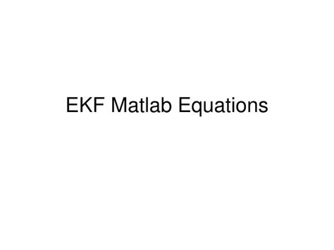 Ppt Ekf Matlab Equations Powerpoint Presentation Free Download Id