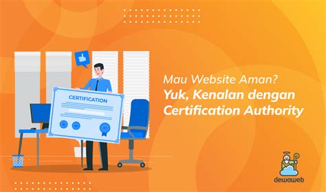 Mau Website Aman Yuk Kenalan Dengan Certification Authority Dewaweb