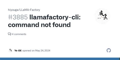 llamafactory cli command not found · issue 3885 · hiyouga llama