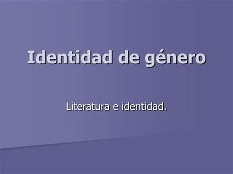 Ppt Identidad De G Nero Powerpoint Presentation Free Download Id