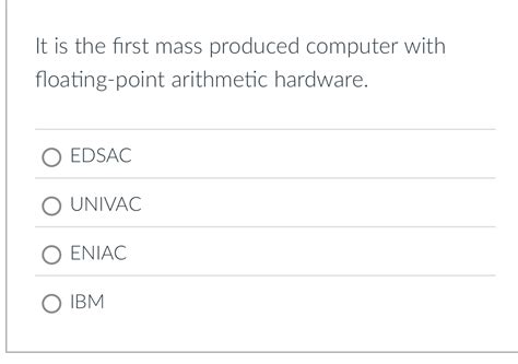 It Is The First Mass Produced Computer With Floating Point Arithmetic