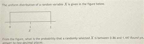 [answered] the uniform distribution of a random variable x is given in