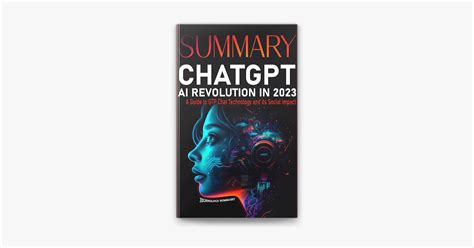 ‎summary Chat Gpt Ai Revolution 2023 A Guide To Gtp Chat Technology And Its Social Impact On