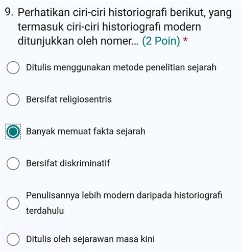 9 Perhatikan ciri-ciri historiografi berikut yang termasuk ciri-ciri historiografi modern ...