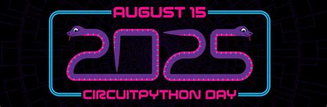 Circuitpython Day Is Friday August 15 2025 Updated Schedule Adafruit Industries Makers